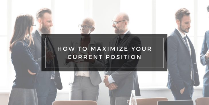 Maximize Your Current Position - The Career Force