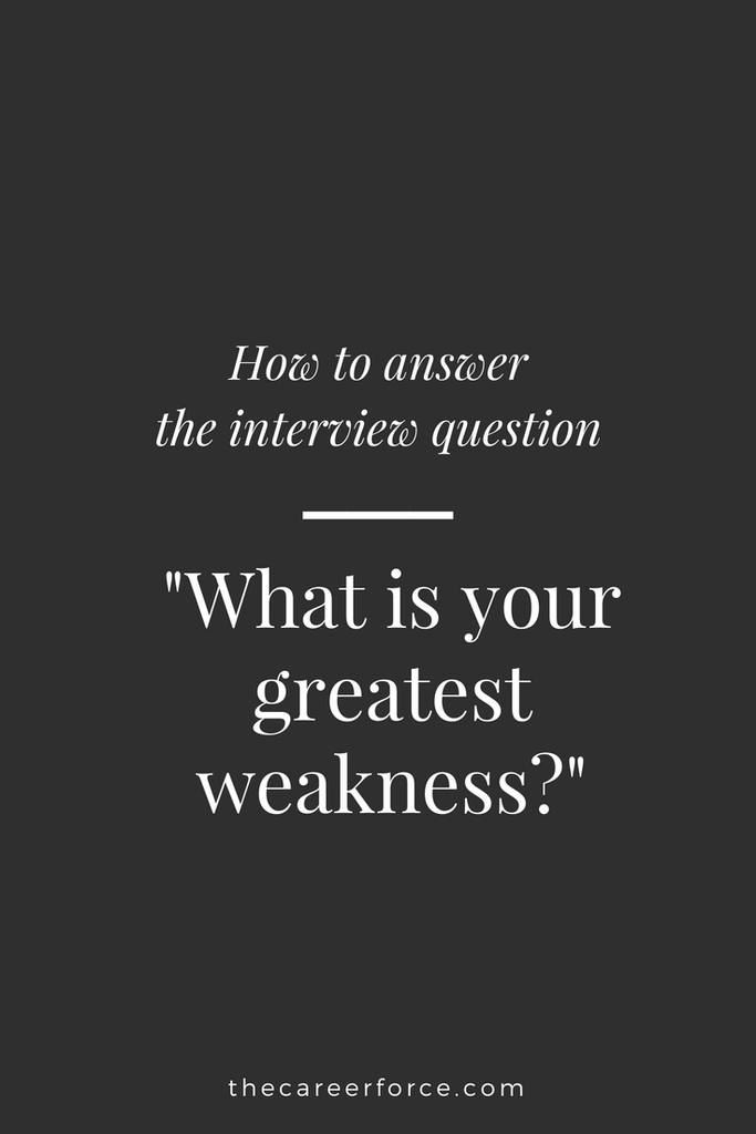Interview Q&A - What is your greatest weakness?