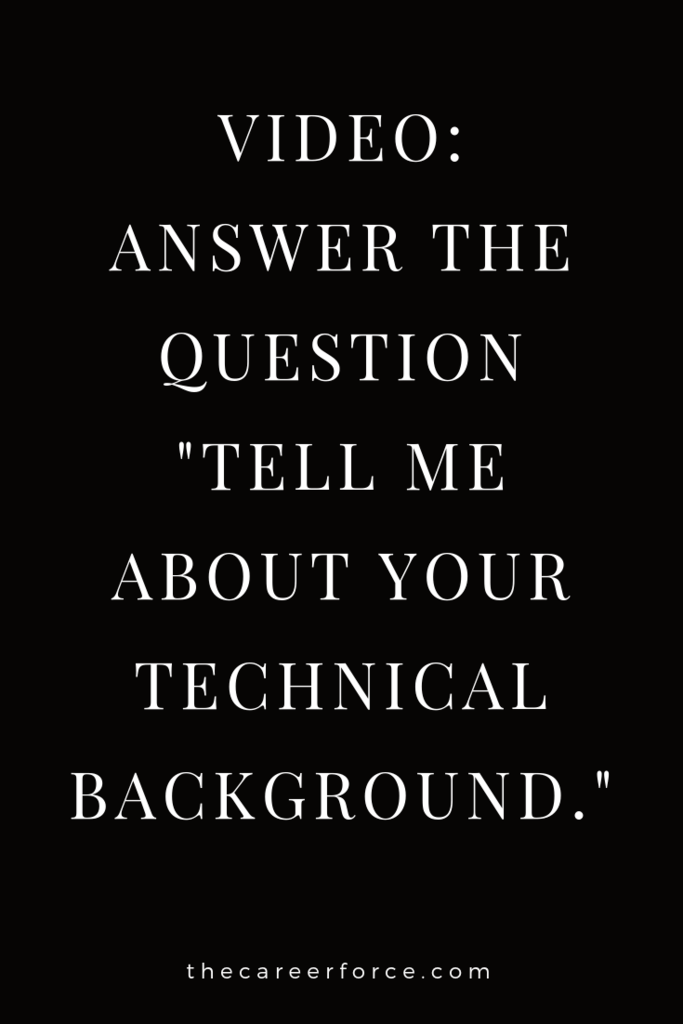 Tell Me About Your Technical Background (Video)