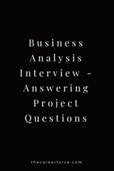 Business Analysis Interview – Answering Project Questions (Video)